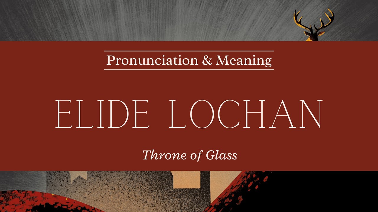 How to Pronounce: Elide Lochan | Throne Of Glass | Pronunciation ...