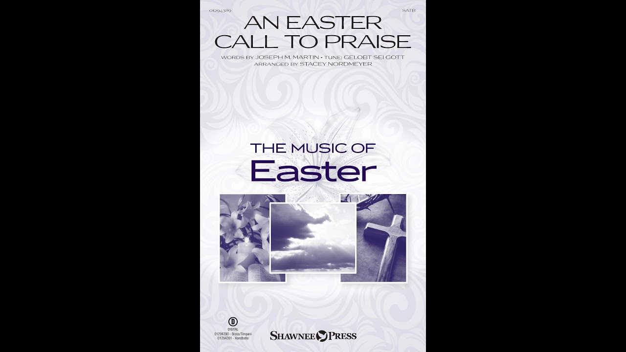 AN EASTER CALL TO PRAISE (SATB Choir) - Arranged by Stacey Nordmeyer ...