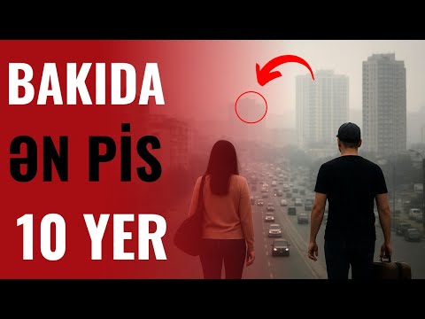 Bakıda Yaşamaq Üçün ƏN PİS 10 YER Hansılardır? - ŞOK OLACAQSINIZ!