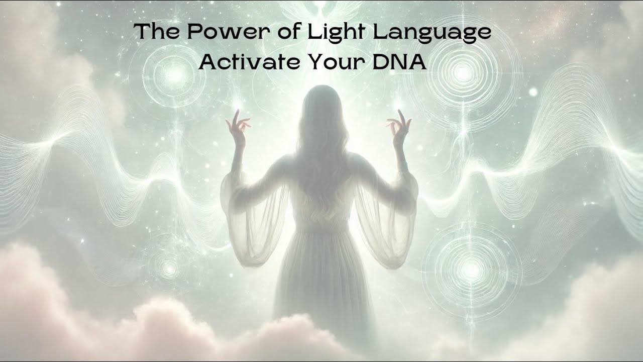 The Power of Light Language: Activate Your DNA - YouTube