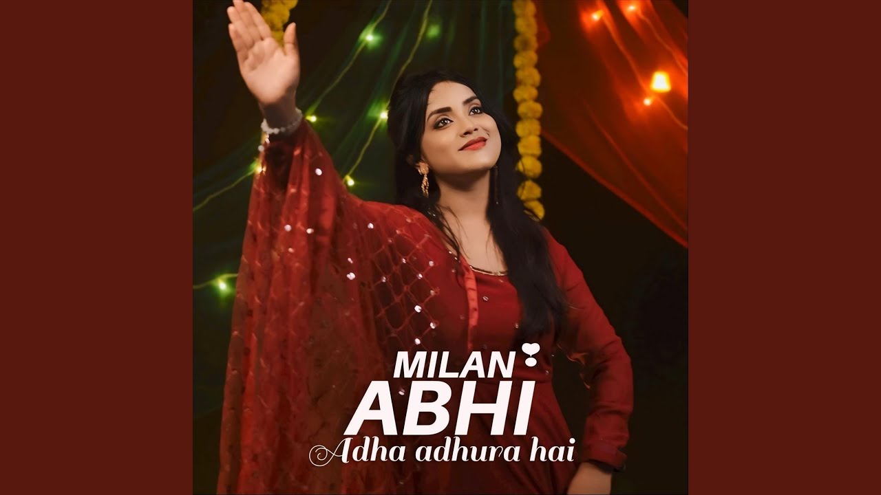 Milan Abhi Adha Adhura Hai - YouTube