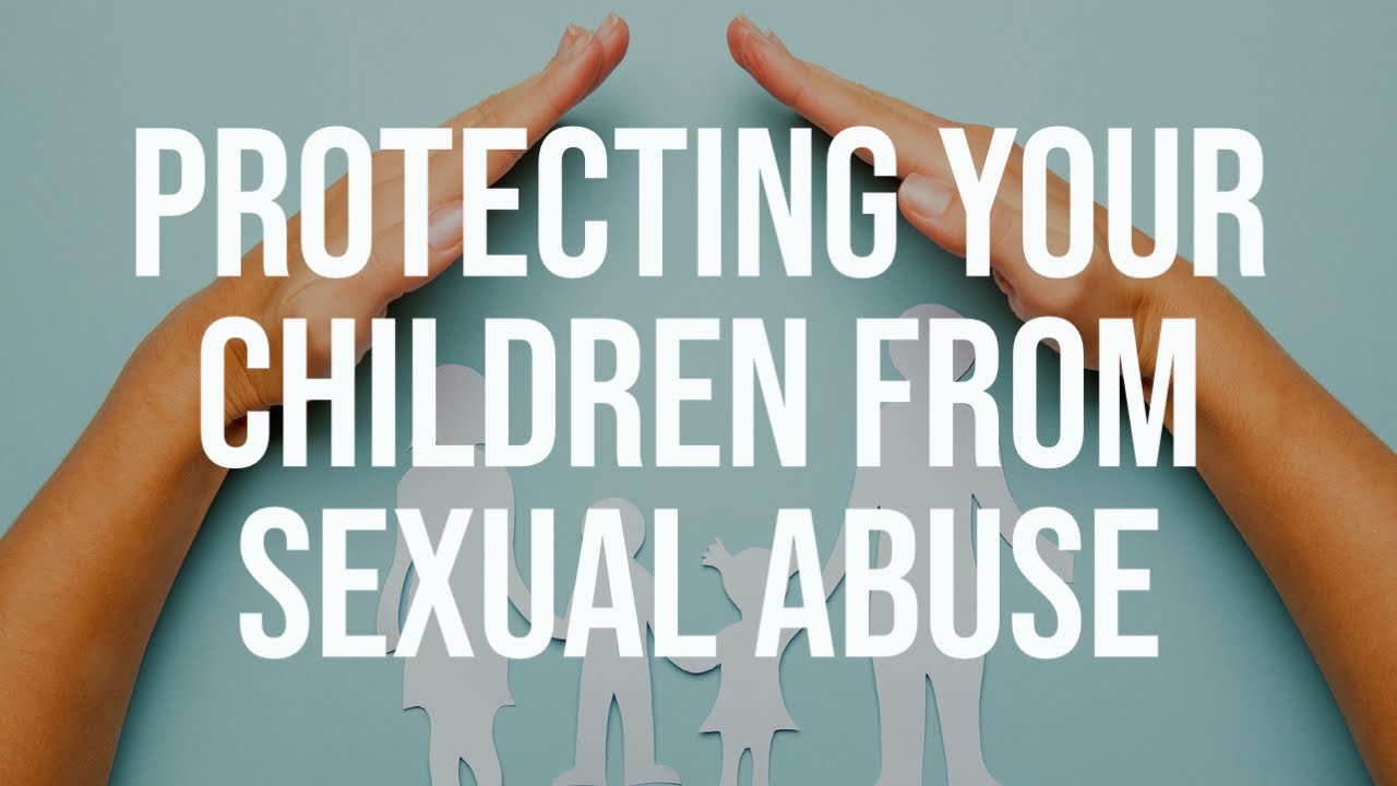 Protecting Your Children from Sexual Abuse - YouTube