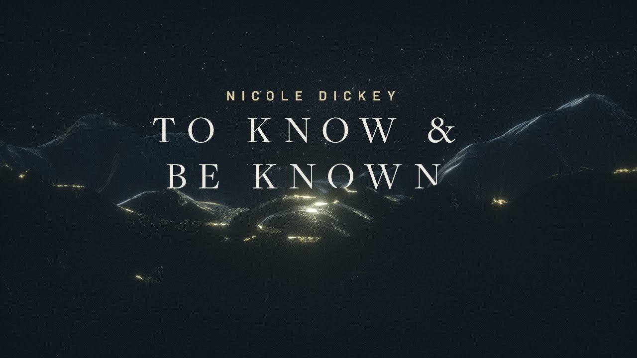 Sunday Morning with Nicole Dickey - "To Know And Be Known" - YouTube