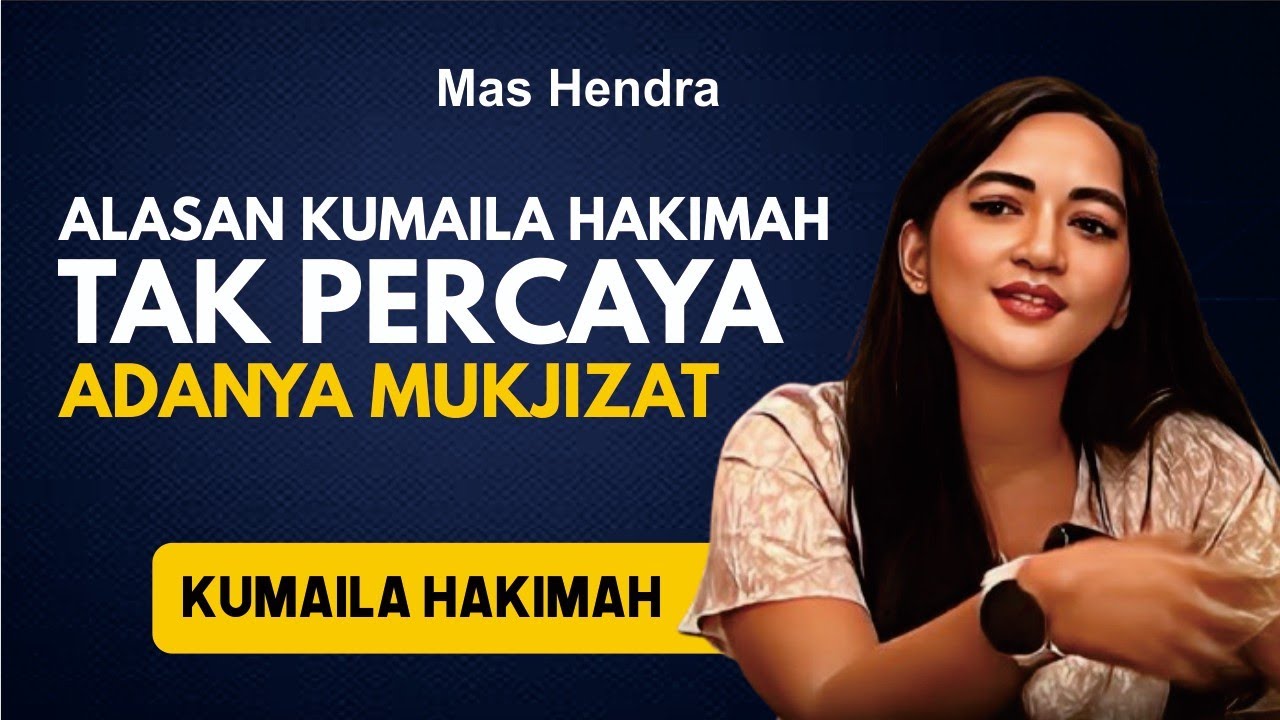 ALASAN KUMAILA HAKIMAH TAK PERCAYA ADANYA MUKJIZAT - YouTube