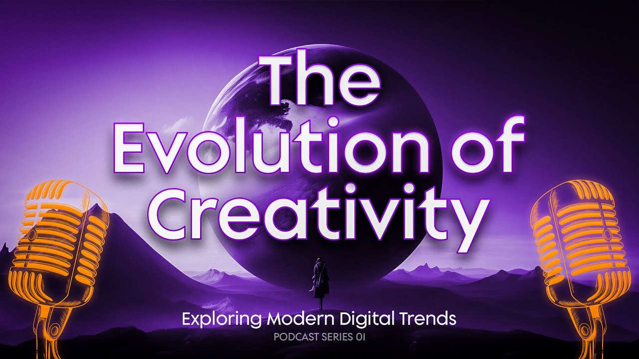 The Evolution of Creativity - Exploring Modern Digital Trends | Podcast ...