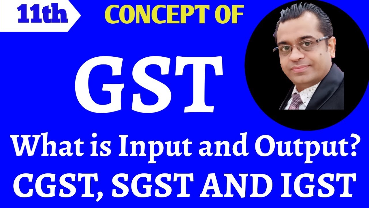 GST - Input, Output CGST, SGST, IGST and concept - Class 11th ...