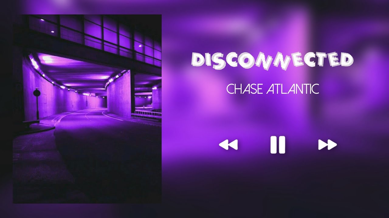 DISCONNECTED - CHASE ATLANTIC (SLOWED+REVERB) - YouTube