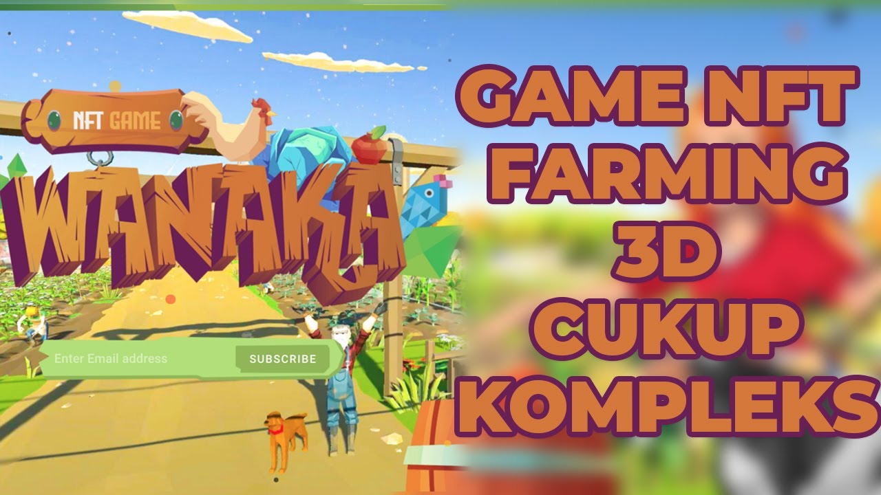 WANAKA FARM - NFT FARMING GAME 3D DENGAN SISTEM KOMPLEKS DAN GOKIL ...