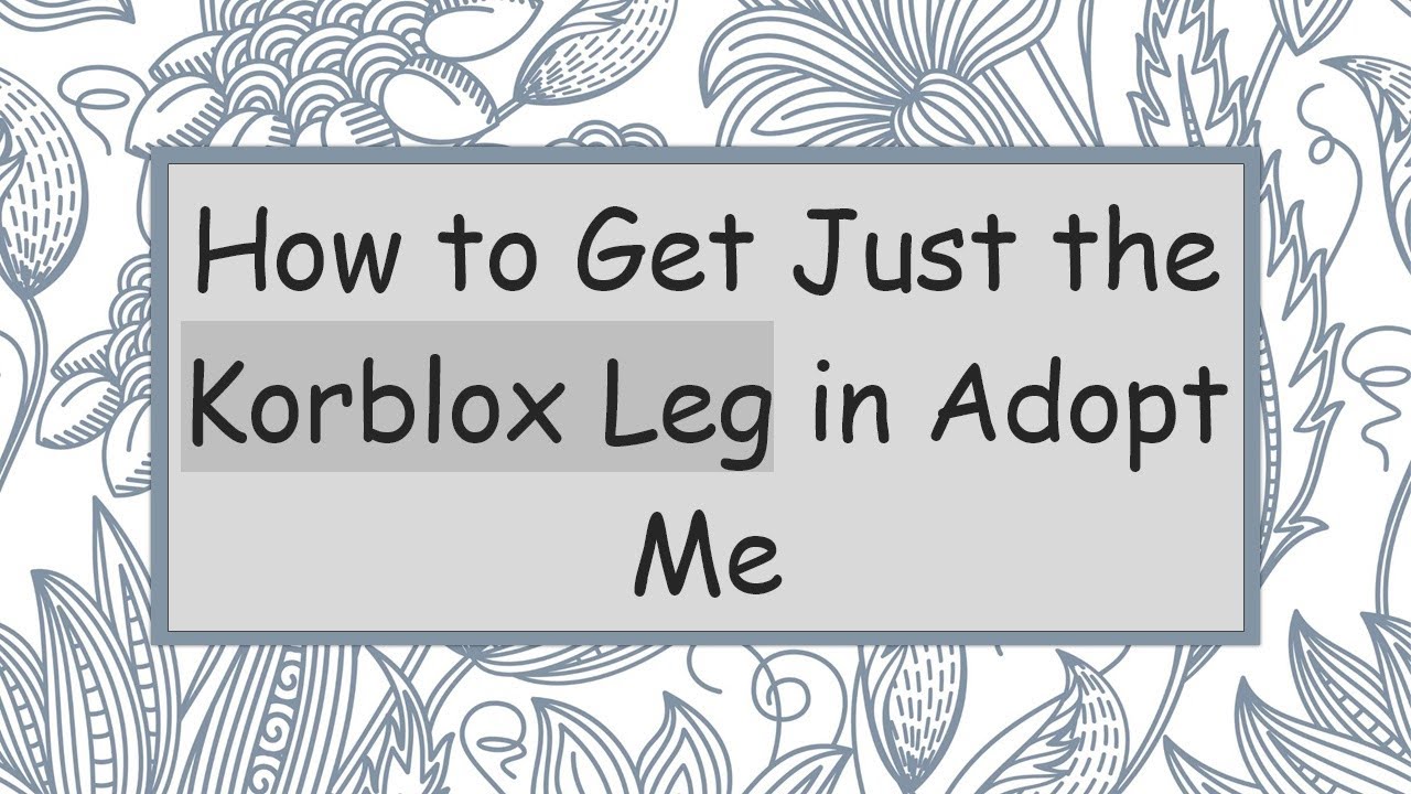How to Get Just the Korblox Leg in Adopt Me - YouTube