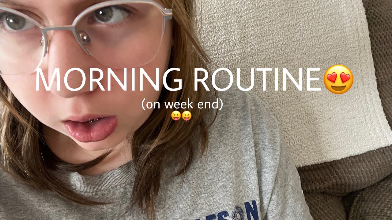 MORNING ROUTINE (on weekend) 🤭😍😜 - YouTube