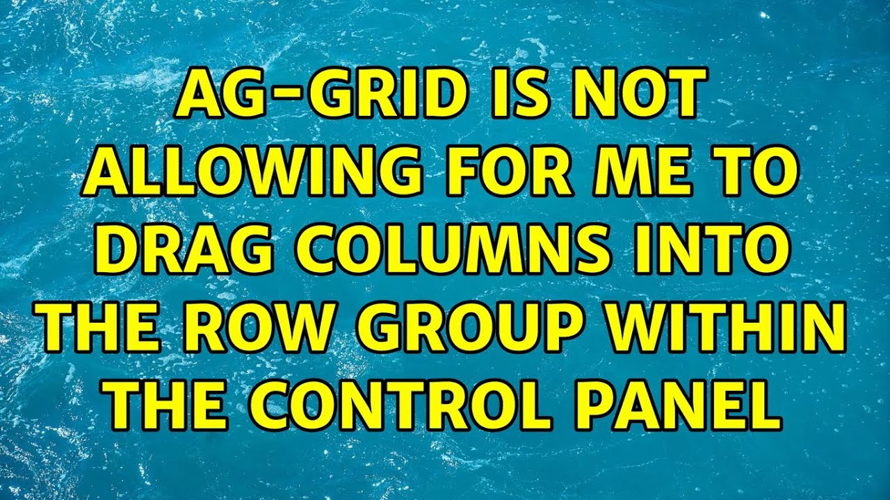 Ag grid Is Not Allowing For Me To Drag Columns Into The Row Group Ag grid Is Not Allowing For Me To Drag Columns Into The Row Group