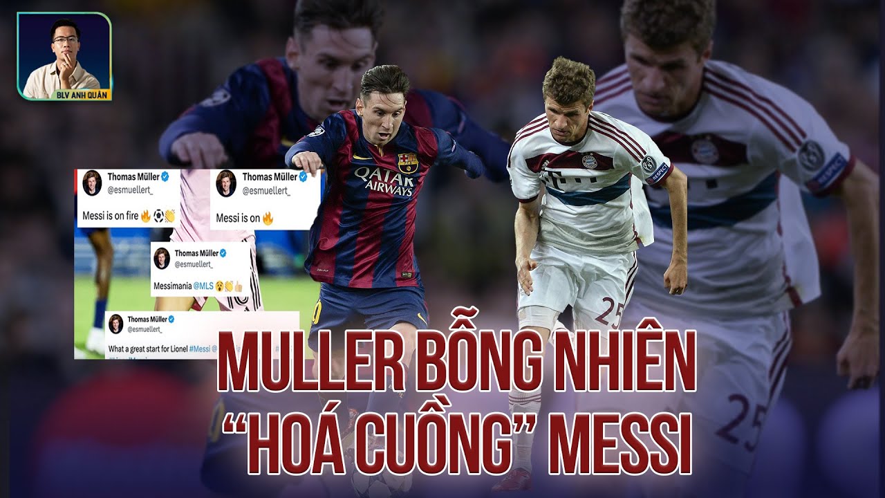 MULLER - MESSI: HÀNH TRÌNH TỪ ĐỐI THỦ TRỞ THÀNH FAN CỨNG VÀ IDOL - YouTube