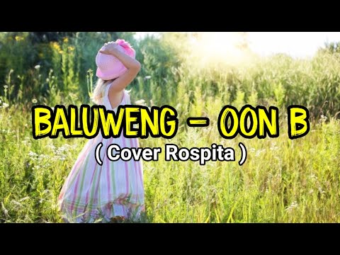 BALUWENG - Oon B (Cover Rospita)