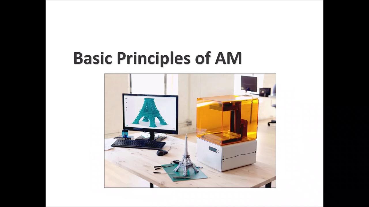 Additive manufacturing (3D Printing)- Lecture 1- Basic principles of ...