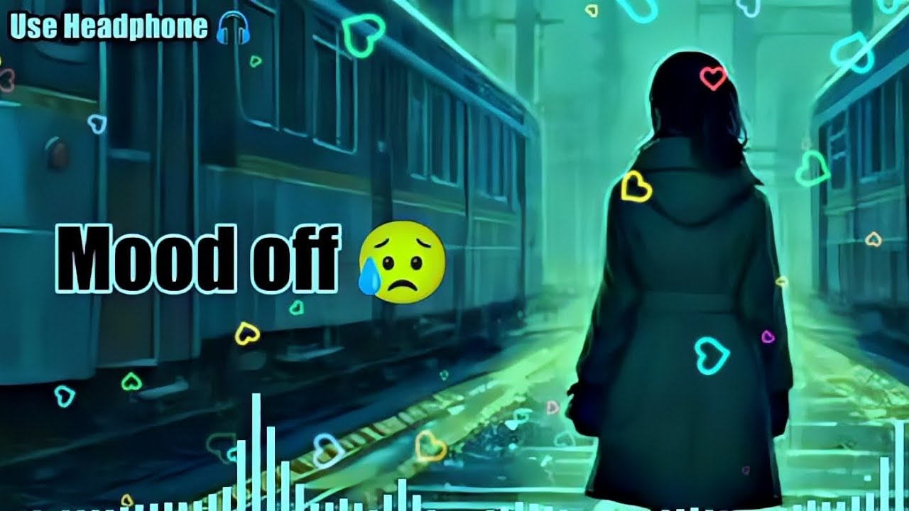 Mood Off 😥💔/ Mashup🥺Sad Song / Song / Broken Heart / Non Stop Love ...