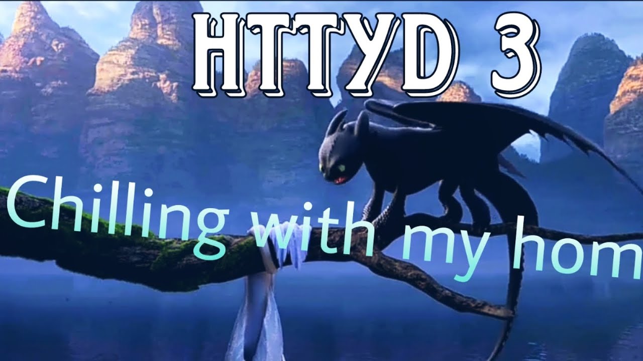Httyd 3 • Chilling with my homies • - YouTube