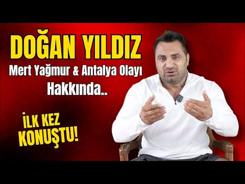 Doğan Yıldız Antalya Olayı Hakkında İlk Kez Konuştu!