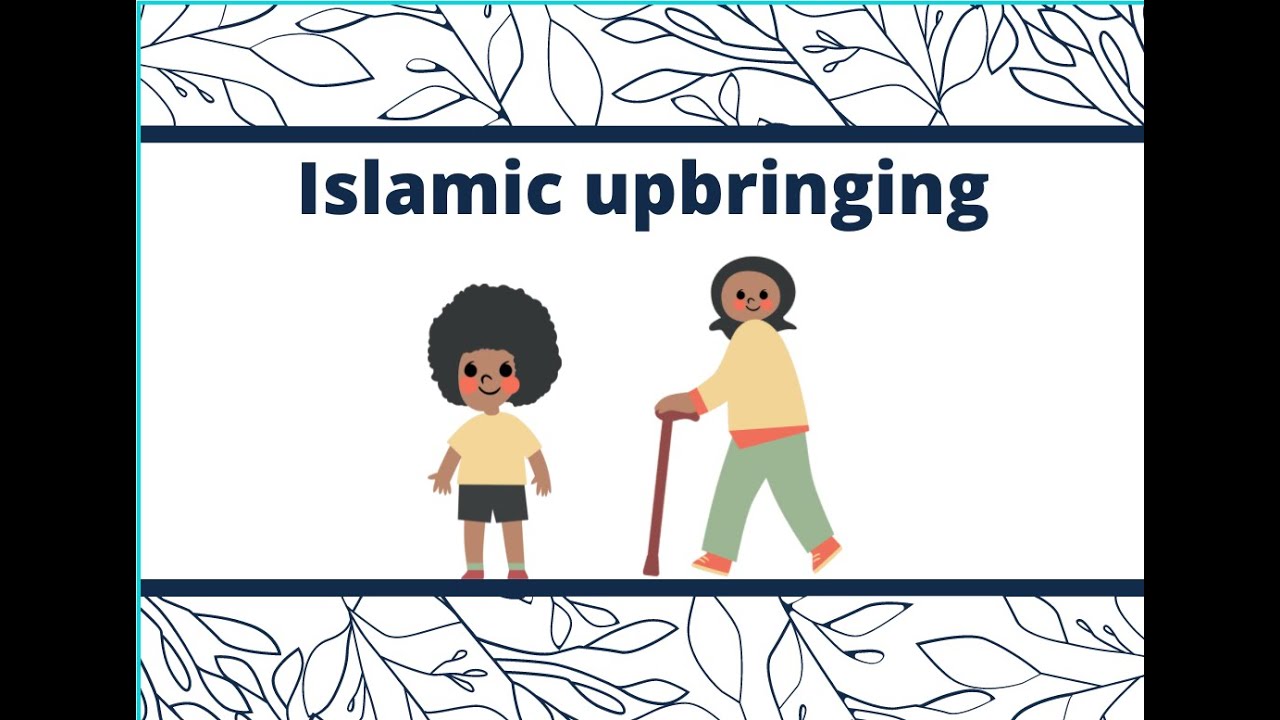 Islamic upbringing - YouTube