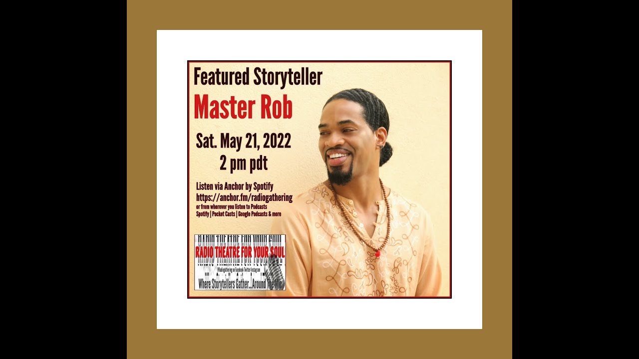 Featured Storyteller MASTER ROB - Season 7 - Spring Series - 05-21-2022 ...
