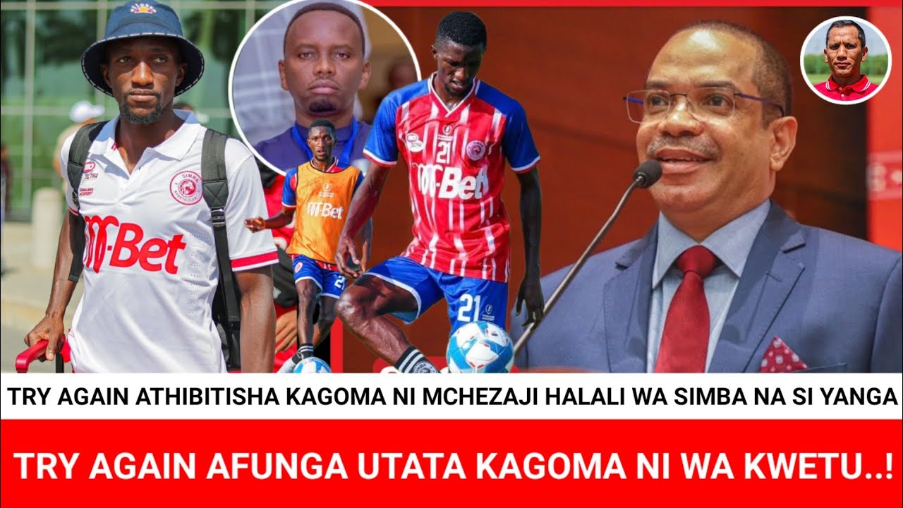 JIONI HII TRY AGAIN ATHIBITISHA KAGOMA NI WETU SIMBA TFF ...
