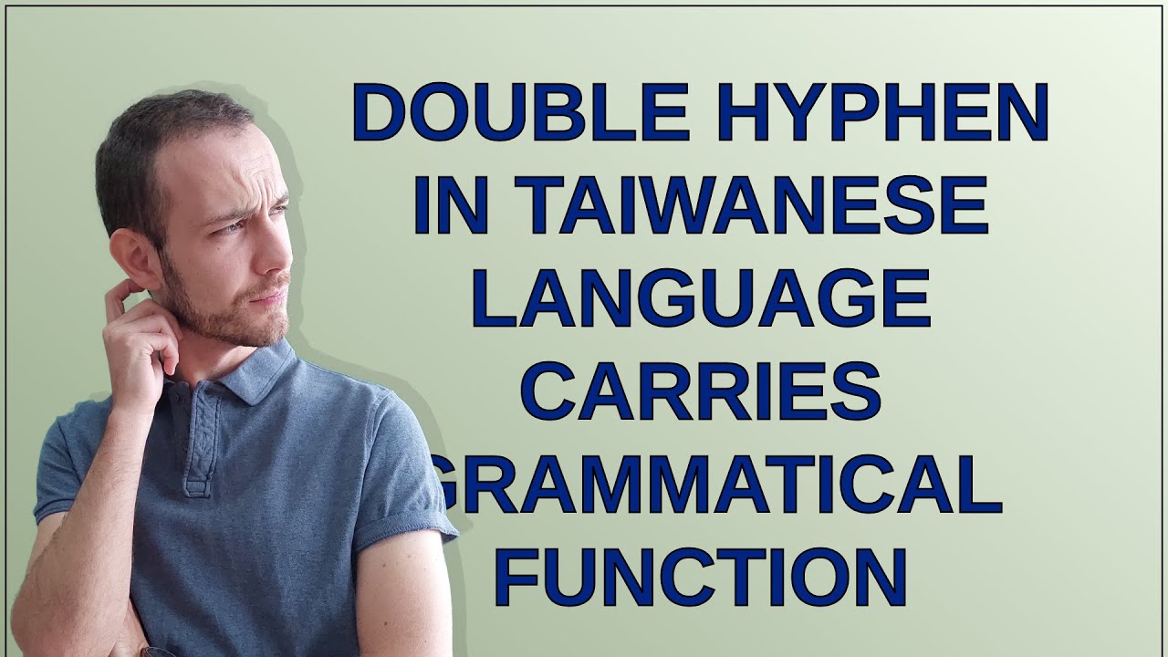 Tex: Double hyphen in Taiwanese language carries grammatical function ...