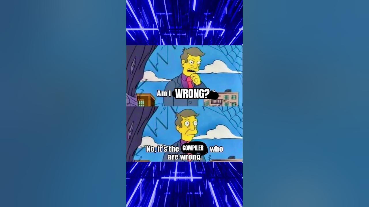 Am I wrong? #memes #funny #viral #shorts #tech #compiler #ide #simpsons ...