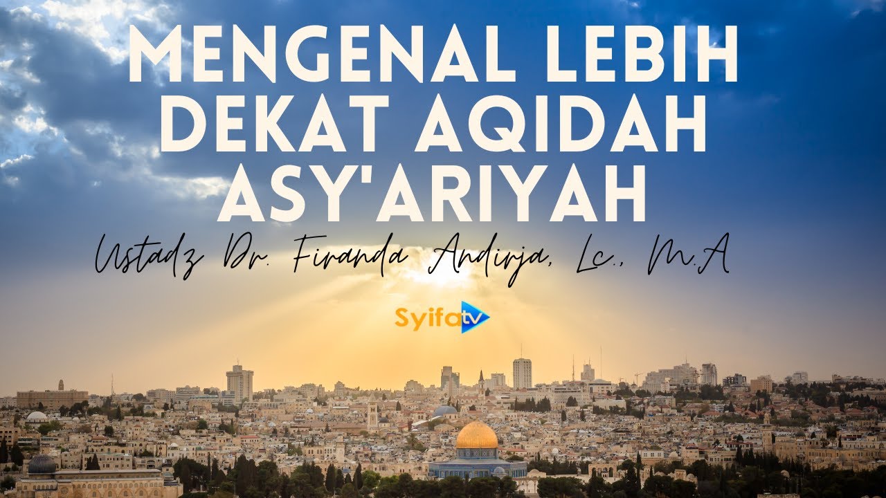 Kajian Tematik | Aqidah Asy'Ariyah - Ustadz Dr Firanda Andirja, Lc. M.A ...
