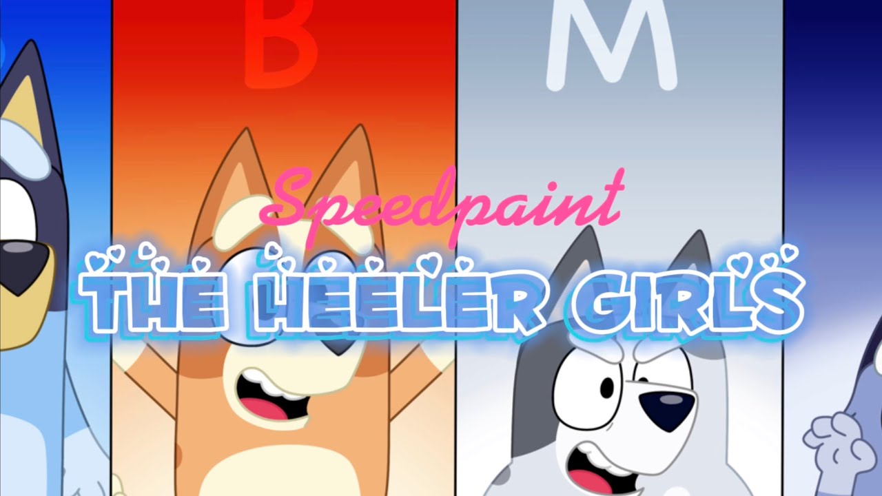 The Heeler Girls ||Speedpaint|| - YouTube