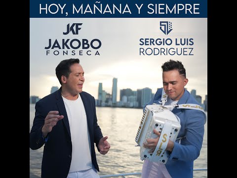 Hoy Mañana y Siempre - Jakobo Fonseca y Sergio Luis Rodríguez - Video Oficial