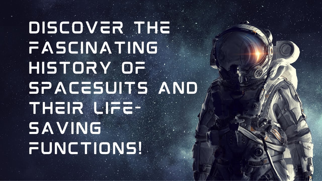Spacesuits Unveiled: The Evolution of Astronaut Protection in Space ...
