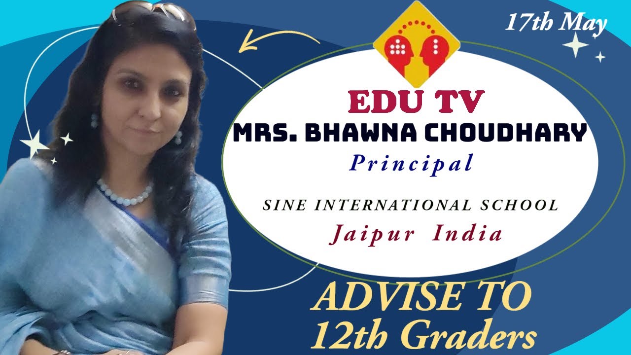 Mrs.Bhawna Chaudhary Principal Sine Intl School Jaipur Advises Class 12th Students on EDU TV ...