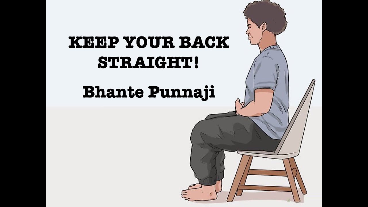 ADVICE: KEEP YOUR BACK STRAIGHT by Bhante Punnaji - YouTube