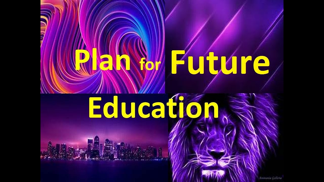 Plan For Future Education - YouTube