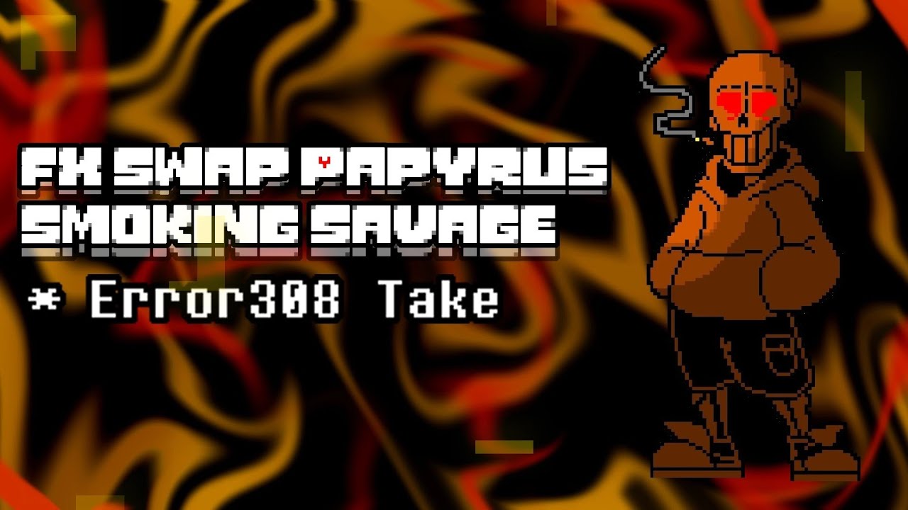 FX Swap Papyrus (Smoking Savage)/Error308 Take - YouTube