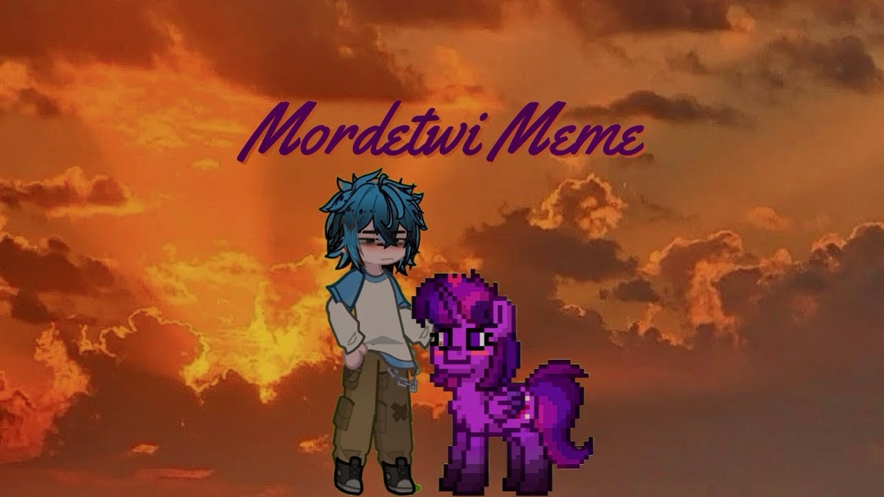 Mordetwi Meme (PonytownxGacha life) - YouTube