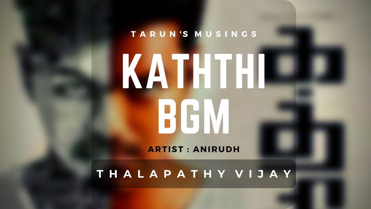 Kathi Theme song | Thalapathy Vijay | Anirudh | Tarun Musings - YouTube