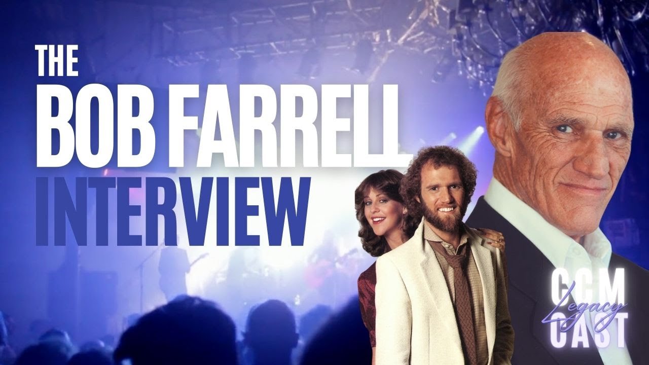 The Bob Farrell Interview | CCM LegacyCAST | Look back. Lean in. Leave behind. - YouTube
