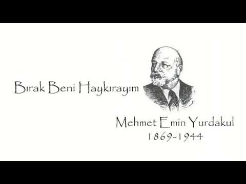 Bırak Beni Haykırayım - Mehmet Emin Yurdakul
