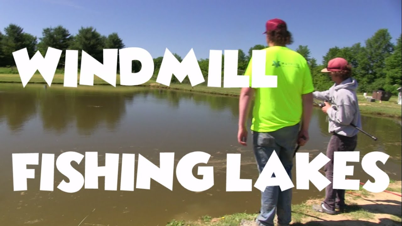 WINDMILL FISHING LAKES - YouTube