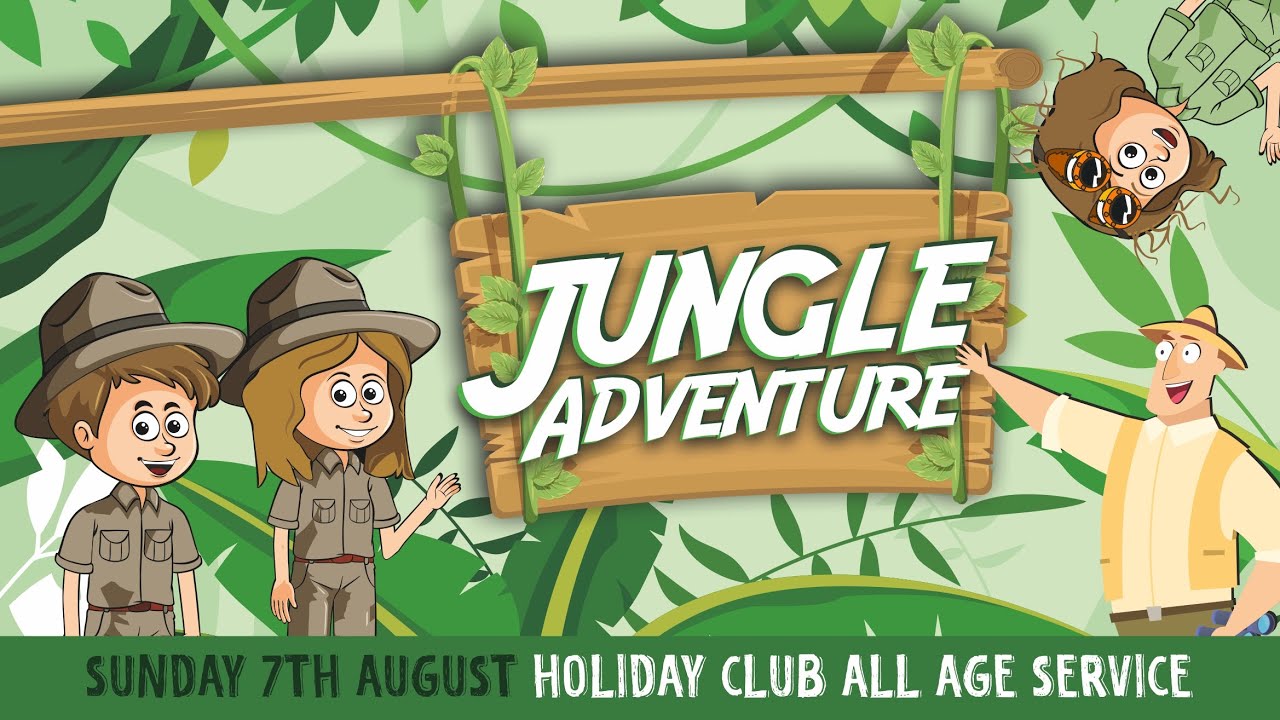 JUNGLE ADVENTURE Holiday Club All Age | Sunday 7th August 2022 - YouTube