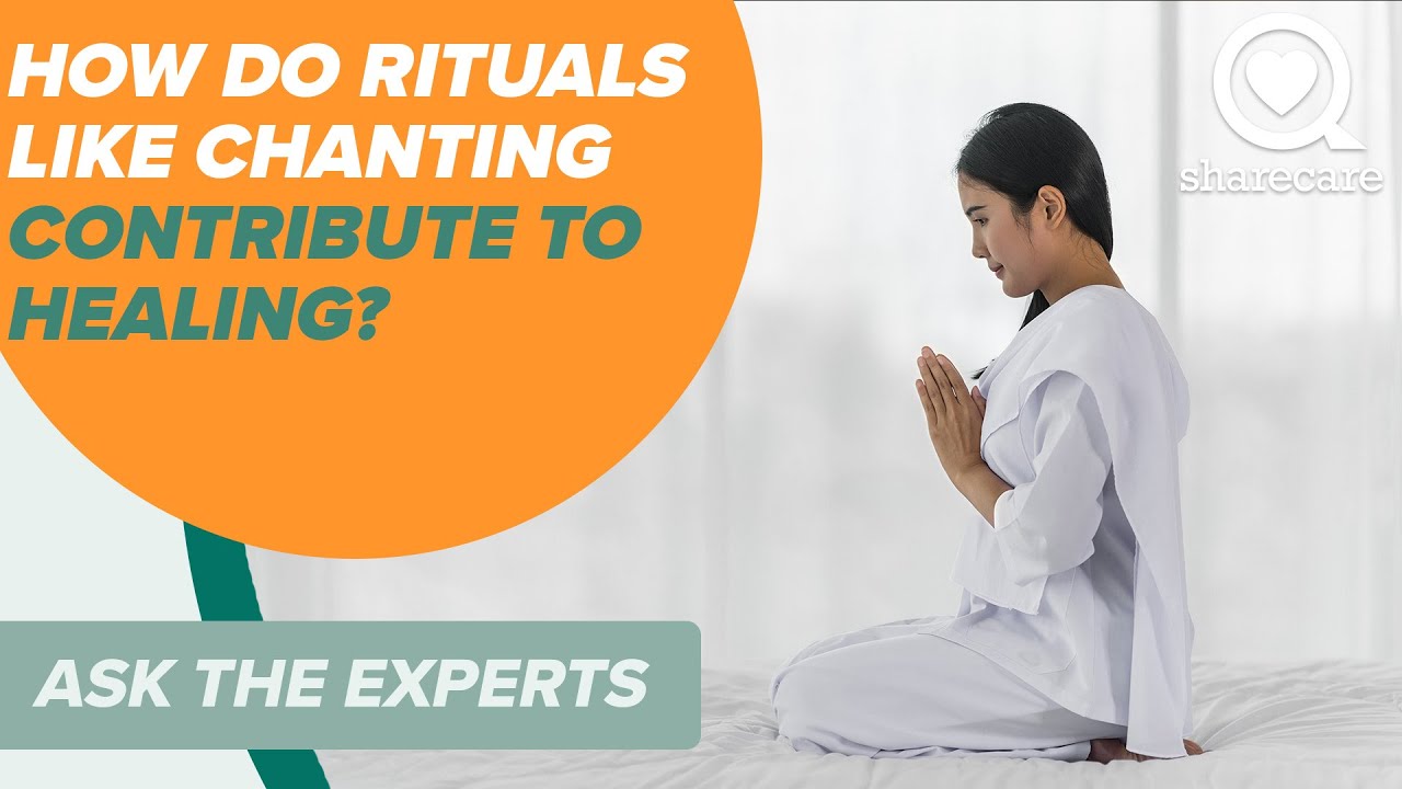 How Do Rituals like Chanting Contribute to Healing? | Ask The Experts ...