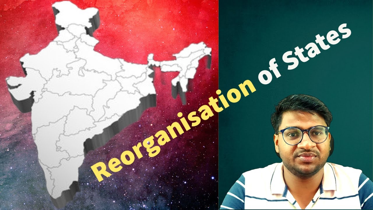 Reorganisation of States and Union Territories | राज्यों का पुनर्गठन ...