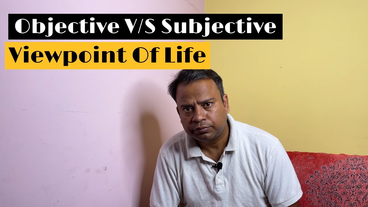 Objectivity V/S Subjectivity In Life I Approach To Life I 2D Of Life I ...