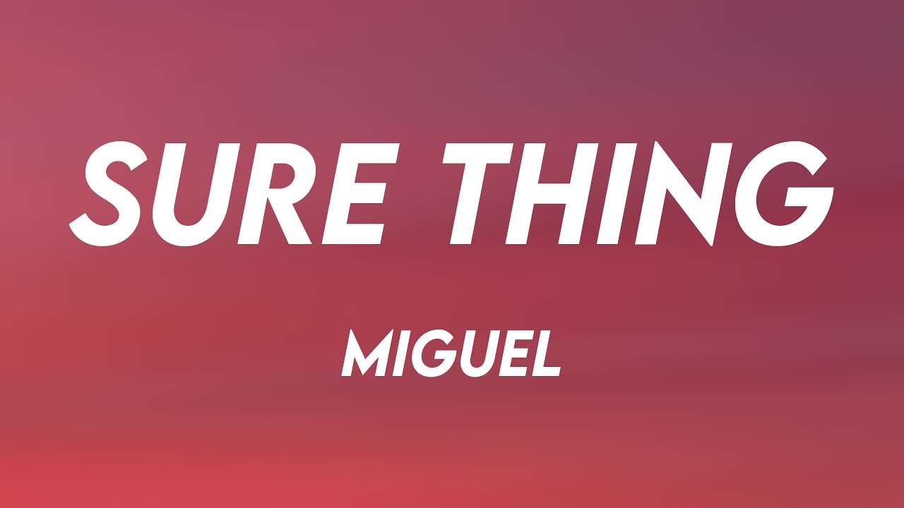 Sure Thing - Miguel Lyric Video ⛰ - YouTube