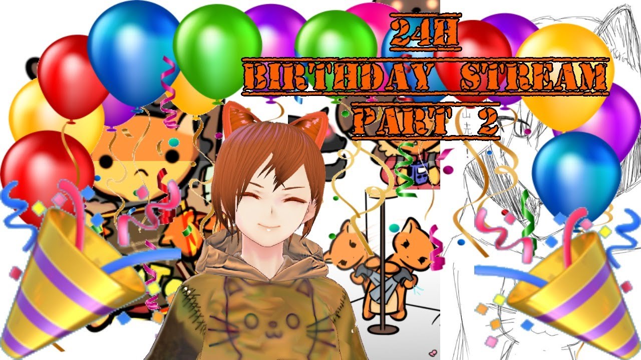 [English Vtuber] BIRTHDAY STREAM PART 2!!! I WANT TO ARCHIVE THIS SO IT ...