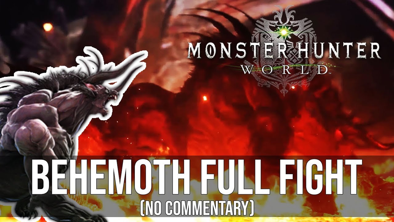 BEHEMOTH: Full Fight! (No commentary) [Monster Hunter World] - YouTube