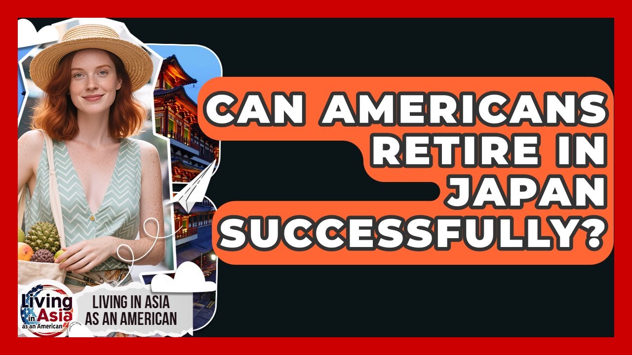 Can Americans Retire in Japan Successfully? | Living in Asia as an ...