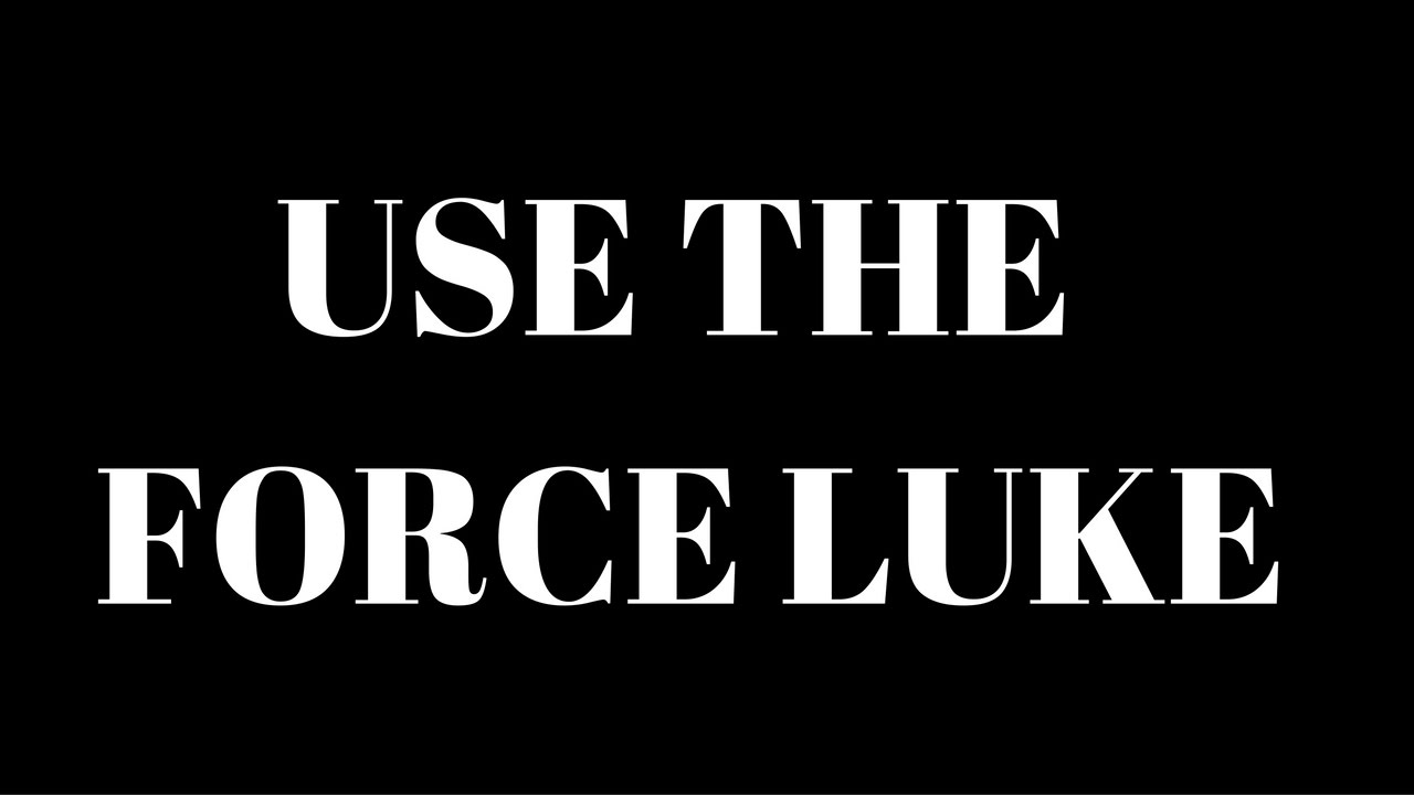 WHAT IS USE THE FORCE LUKE AND HOW HAVE CRAZY FUN WITH YOUR FRIENDS ...