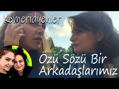 Özü sözü bir arkadaşlarımız... - Komeridyenler