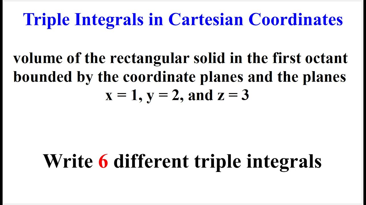 6 Triple Integrals For The Volume Of The Rectangular Solid | Triple ...